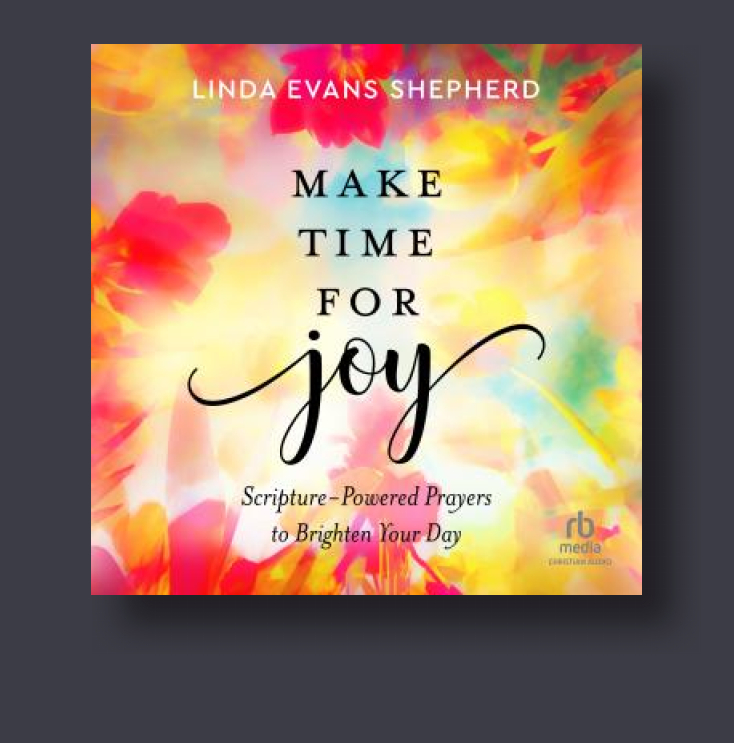 Make Time for Joy: Scripture-Powered Prayers to Brighten Your Day