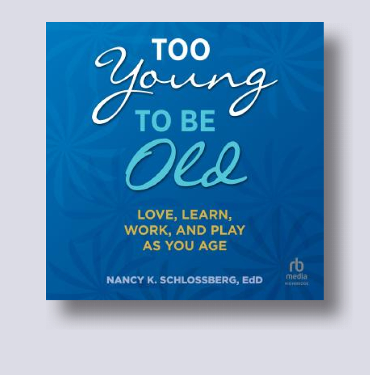 Too Young to Be Old: Love, Learn, Work, and Play as You Age